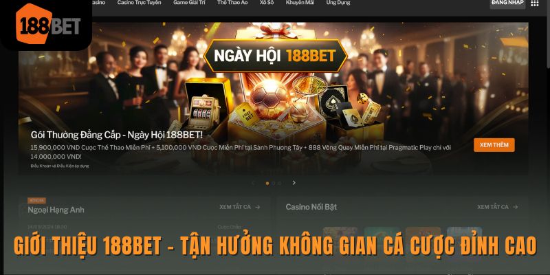 Giới thiệu nhà cái uy tín 188Bet - Hơn 15 năm trong ngành Gambling